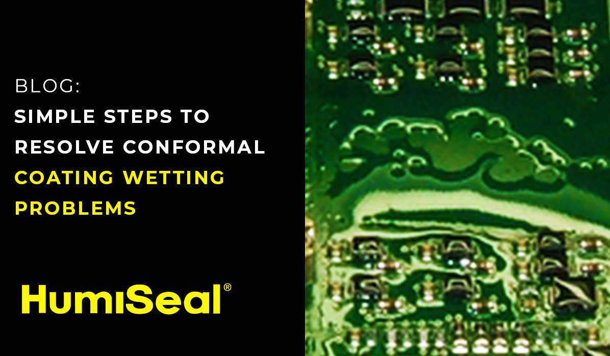 Simple Steps to Resolve Conformal Coating Wetting Problems