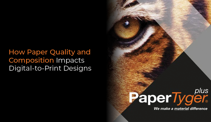 How Paper Quality and Composition Impacts Digital-to-Print Designs