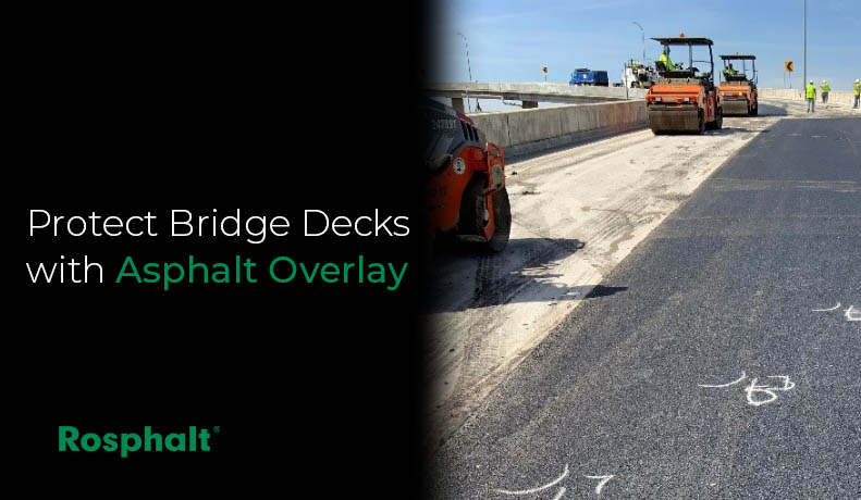 Protect Bridge Decks with Rosphalt®-Modified Asphalt Overlay