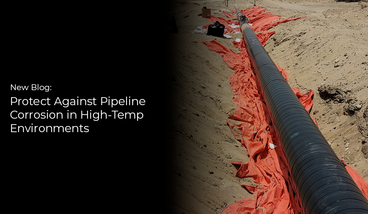 Protect Against Pipeline Corrosion in High-Temperature Environments